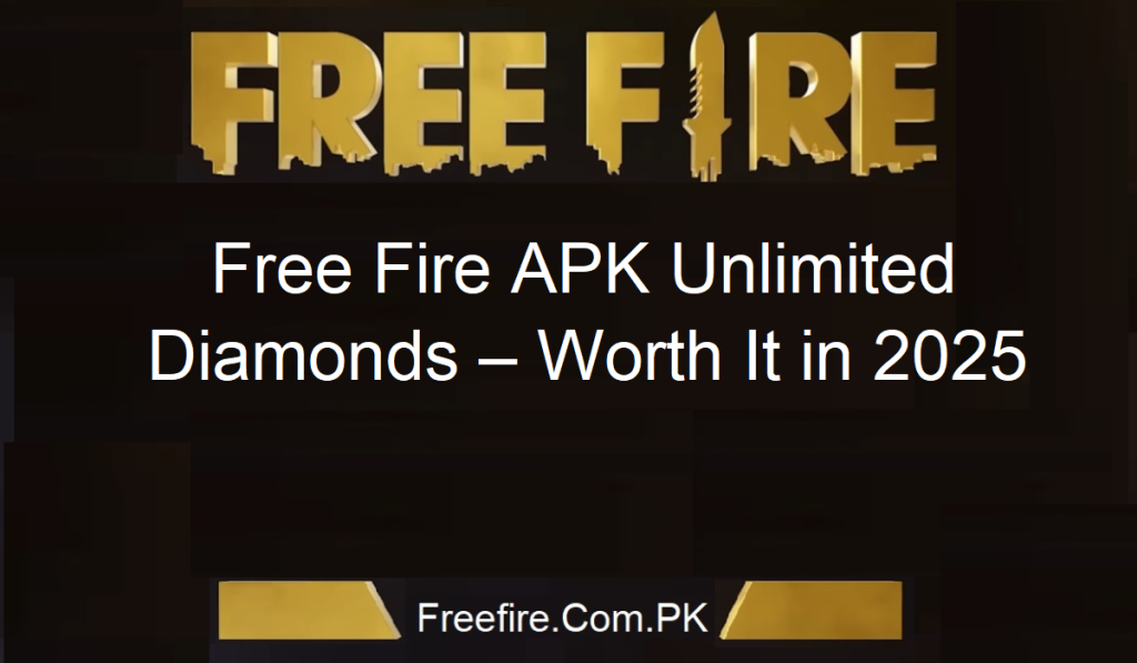 Free Fire APK Sınırsız Elmas – 2025'te Değer - Free Fire